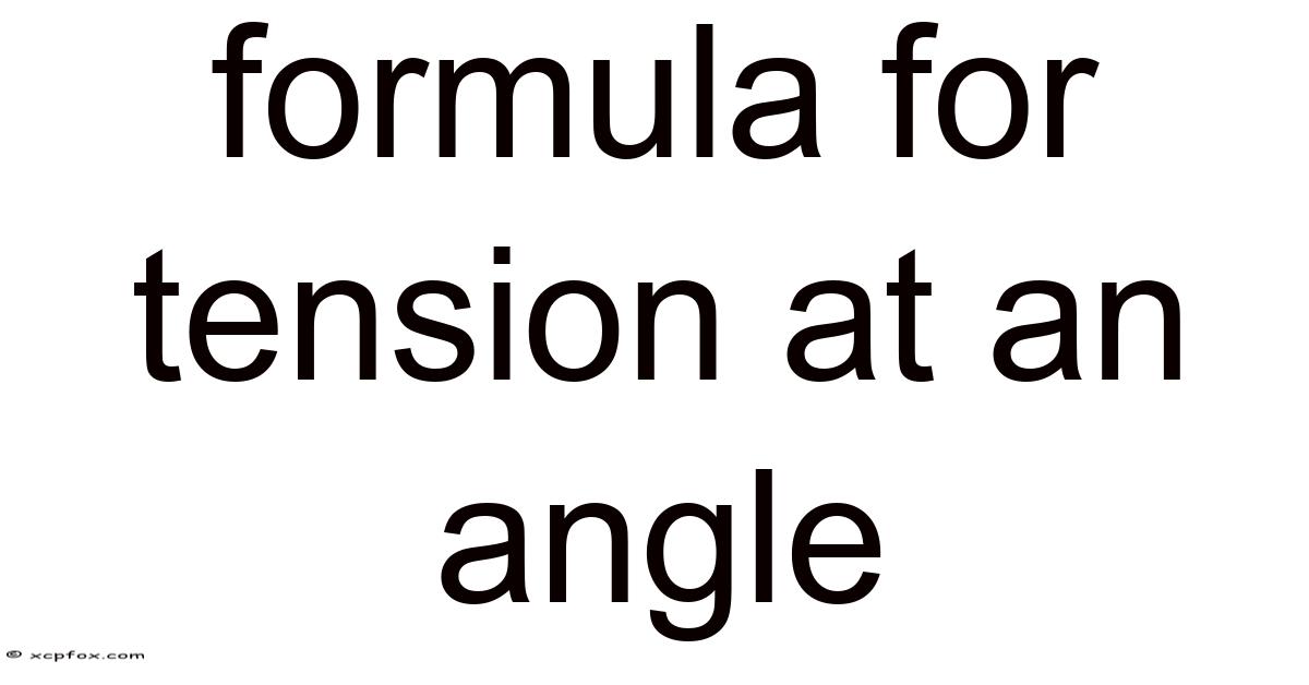 Formula For Tension At An Angle