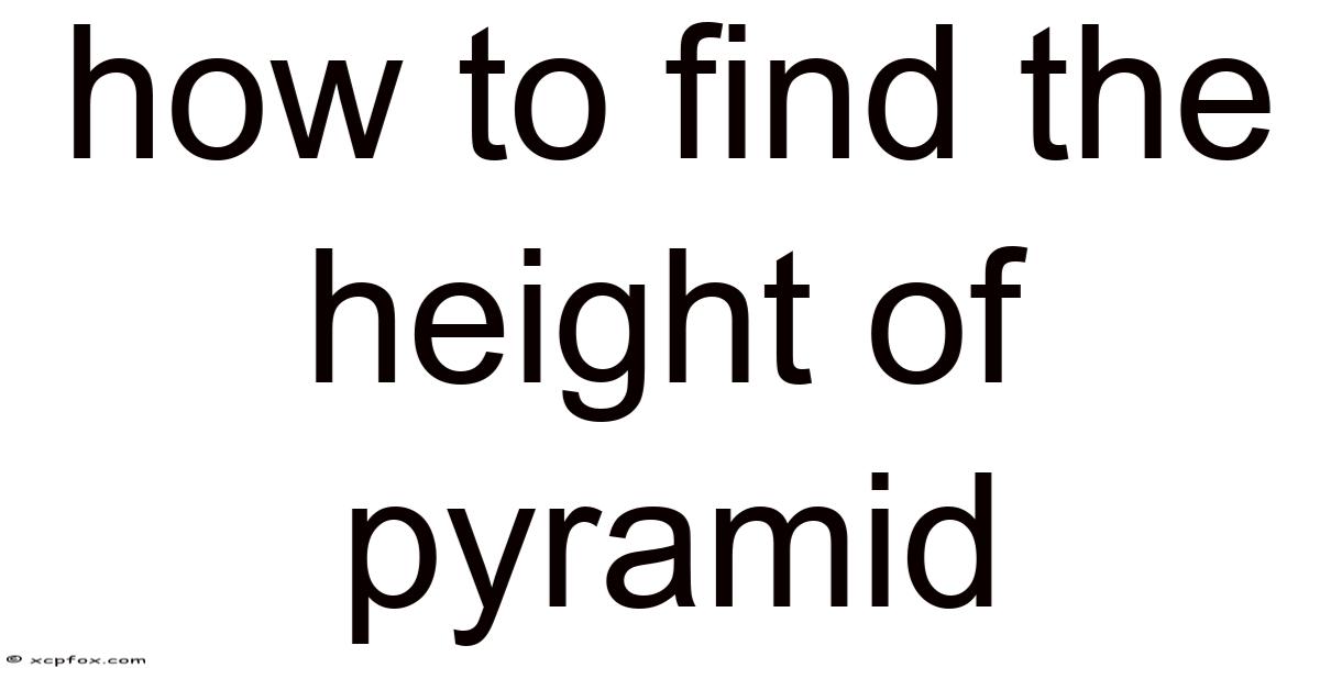 How To Find The Height Of Pyramid