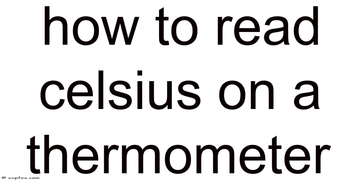 How To Read Celsius On A Thermometer